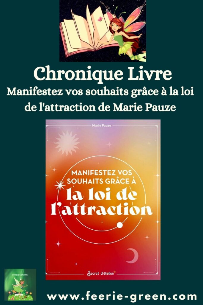 Manifestez vos souhaits grâce à la loi de l'attraction de Marie Pauze - Feerie-Green